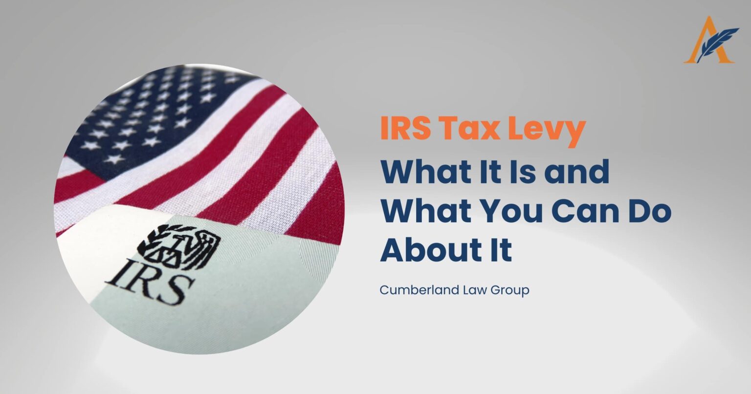 IRS Tax Levy: What It Is and What You Can Do About It | Cumberland Law ...